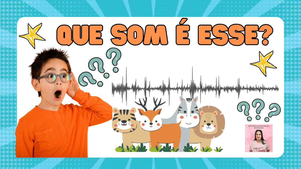 QUE SOM É ESSE? DESCOBRINDO OS SONS DOS ANIMAIS – ATIVIDADES PARA ...
